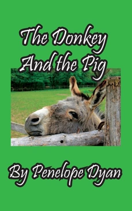 The Donkey And The Pig | Dyan, Penelope - 교보문고