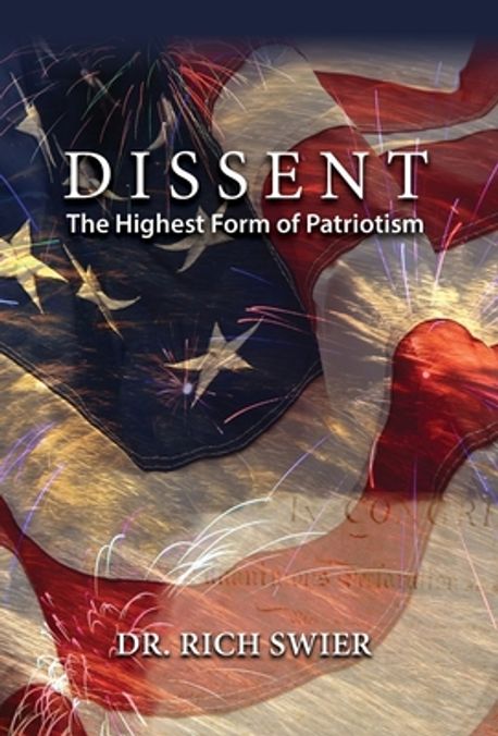 Dissent, The Highest Form of Patriotism | Swier, Rich - 교보문고