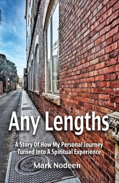 Any Lengths. A Story of How My Personal Journey Turned Into a Spiritual ...