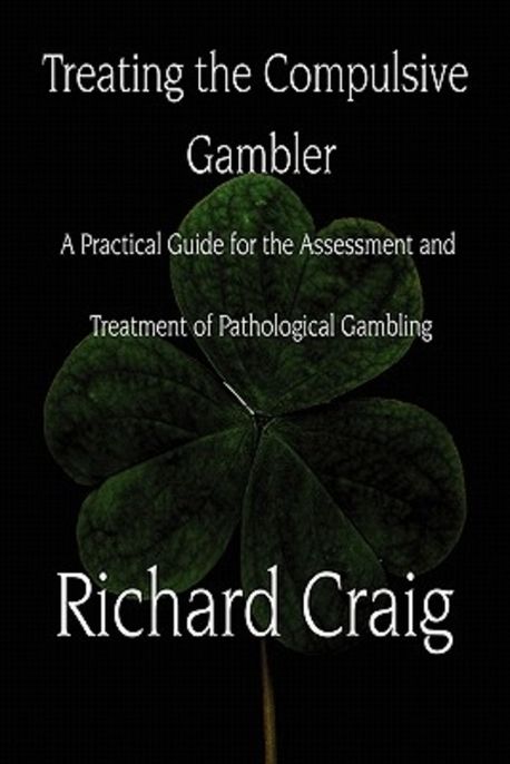 Treating the Compulsive Gambler | Craig, Richard - 교보문고