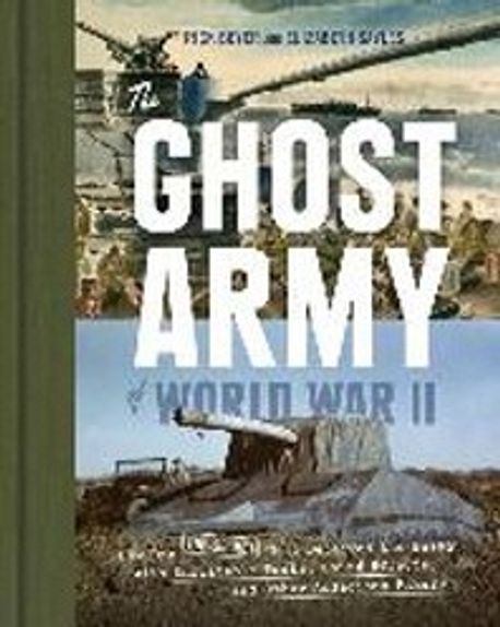 The Ghost Army of World War II | Princeton Architectural Press - 교보문고