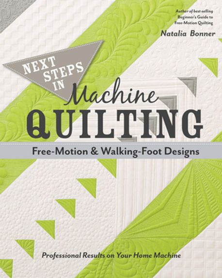 Next Steps in Machine Quilting - Free-Motion & Walking-Foot Designs ...
