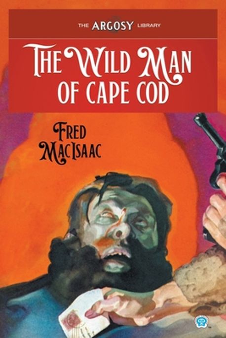 The Wild Man of Cape Cod | Macisaac, Fred - 교보문고