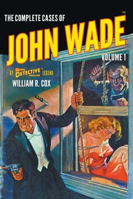 The Complete Cases of John Wade, Volume 1 | Cox, William R. - 교보문고