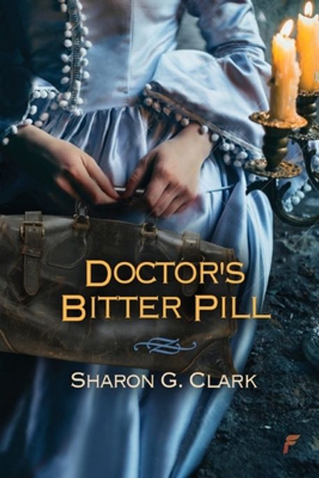 Doctor's Bitter Pill | Clark, Sharon G. - 교보문고