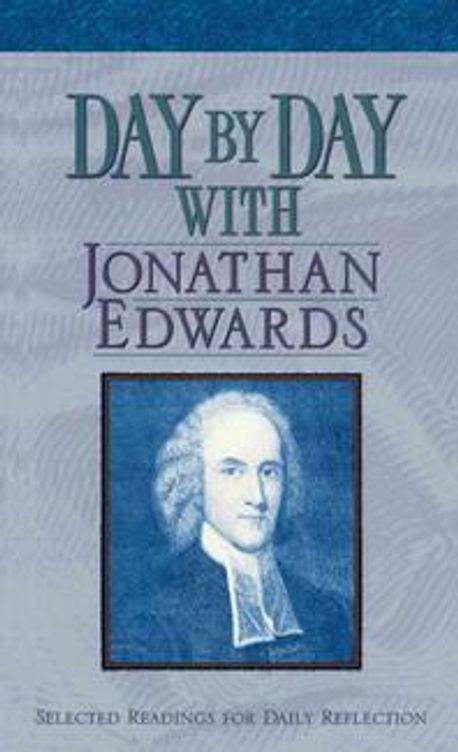 Day by Day with Jonathan Edwards | Pederson, Randall J. (COM) - 교보문고