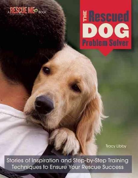 The Rescued Dog Problem Solver | Libby, Tracy J. - 교보문고