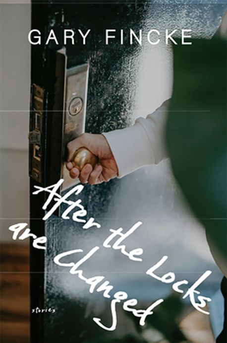 After the Locks Are Changed | Fincke, Gary - 교보문고