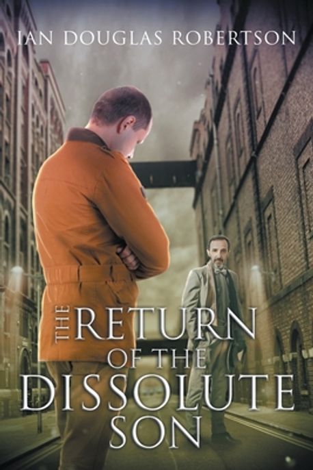 The Return of the Dissolute Son | Robertson, Ian Douglas - 교보문고