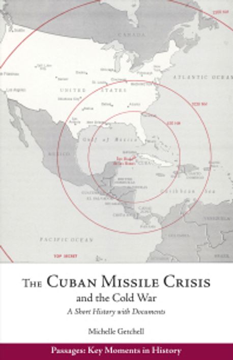 The Cuban Missile Crisis and the Cold War | Michelle Getchell - 교보문고