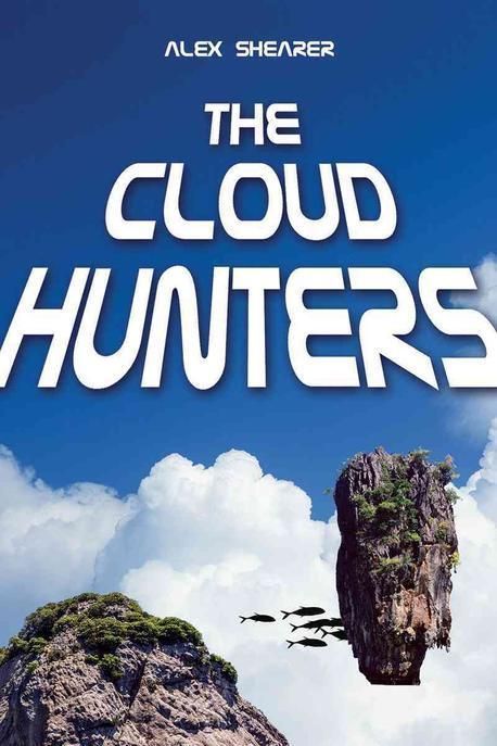 The Cloud Hunters | Shearer, Alex - 교보문고