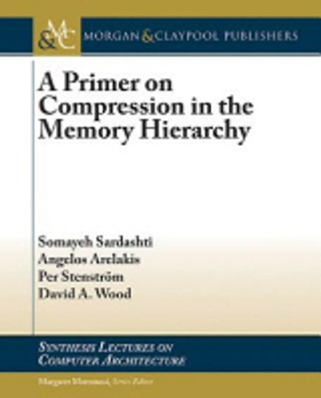 A Primer on Compression in the Memory Hierarchy | Sardashti, Somayeh - 교보문고