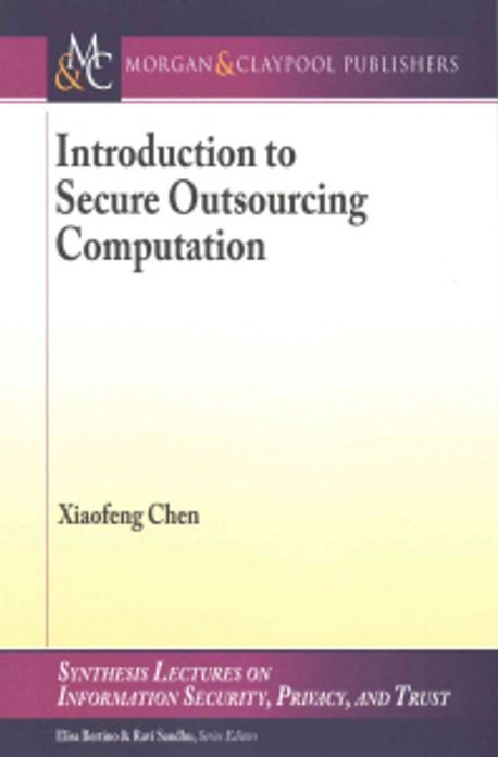 Introduction to Secure Outsourcing Computation | Chen, Xiaofeng - 교보문고