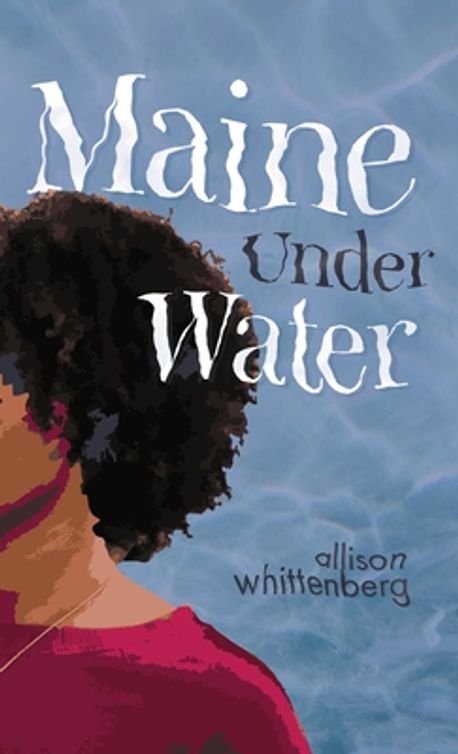 Maine Under Water | Whittenberg, Allison - 교보문고