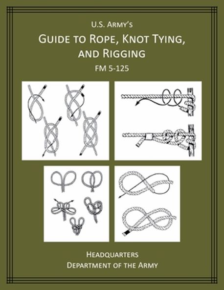 U.S Army's Guide to Rope, Knot Tying, and Rigging | Department of the ...