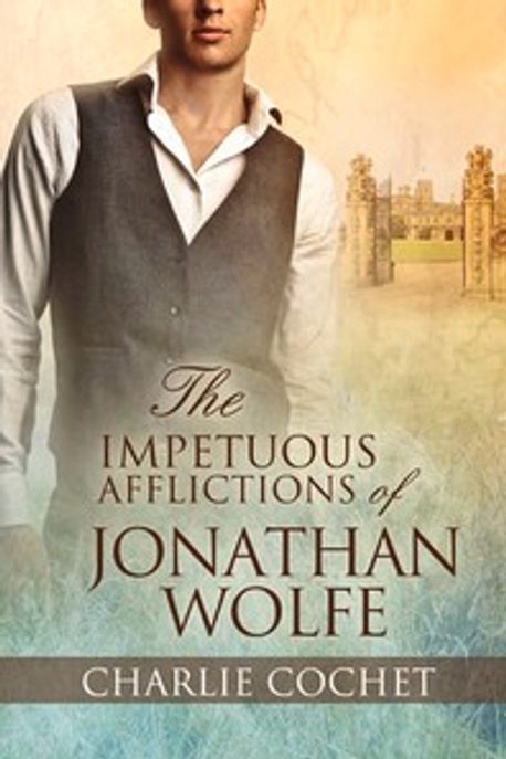 The Impetuous Afflictions of Jonathan Wolfe | Cochet, Charlie - 교보문고