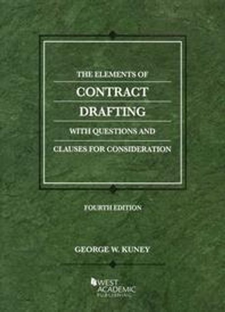 The Elements of Contract Drafting with Questions and Clauses for Consideration | Kuney, George W ...