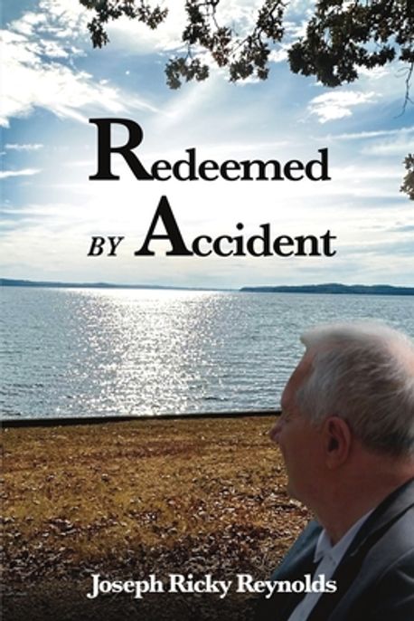Redeemed by Accident | Reynolds, Joseph Ricky - 교보문고