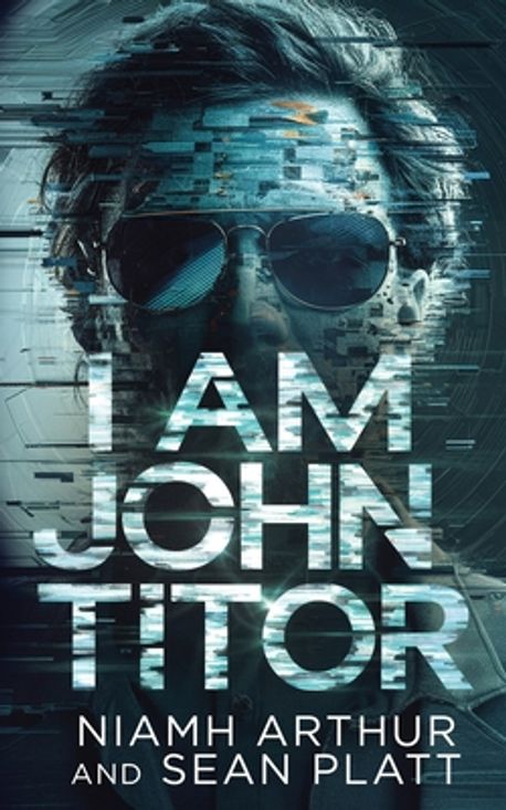 I Am John Titor | Arthur, Niamh - 교보문고