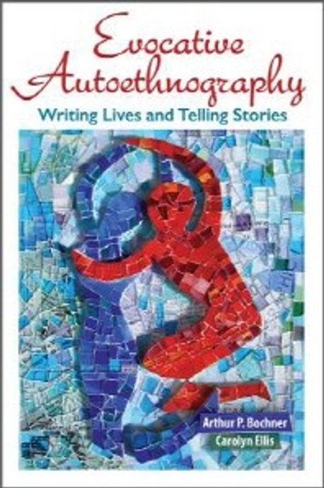 Evocative Autoethnography | Bochner, Arthur P. - 교보문고