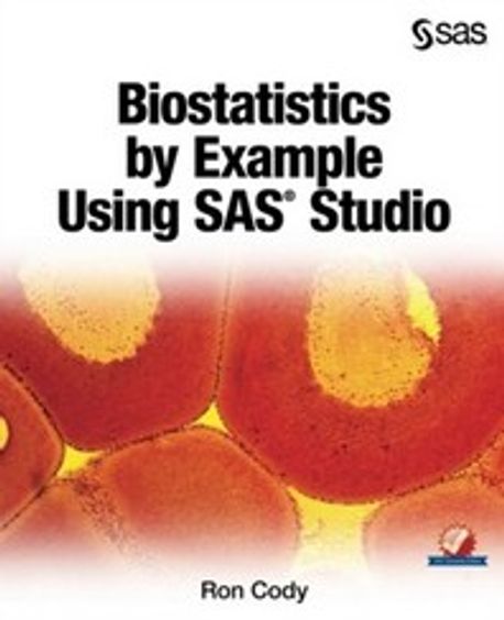 Biostatistics by Example Using SAS Studio | Cody, Ron - 교보문고