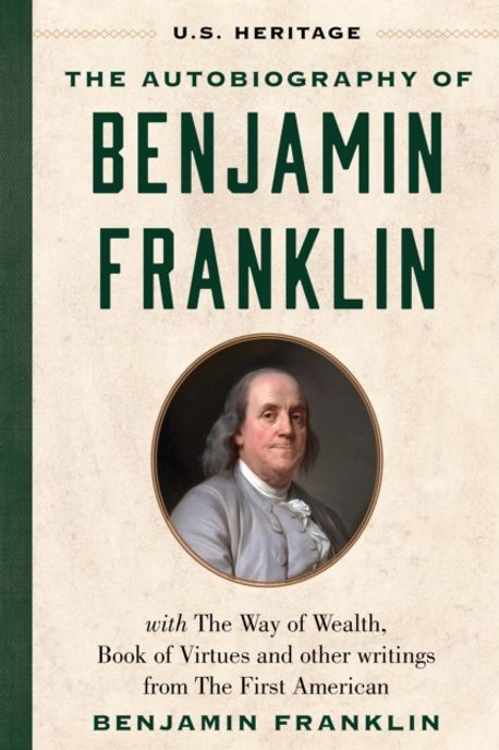 The Autobiography of Benjamin Franklin (U.S. Heritage) | Heritage, U. S ...