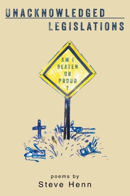 Unacknowledged Legislations, 2nd edition | Henn, Steve - 교보문고