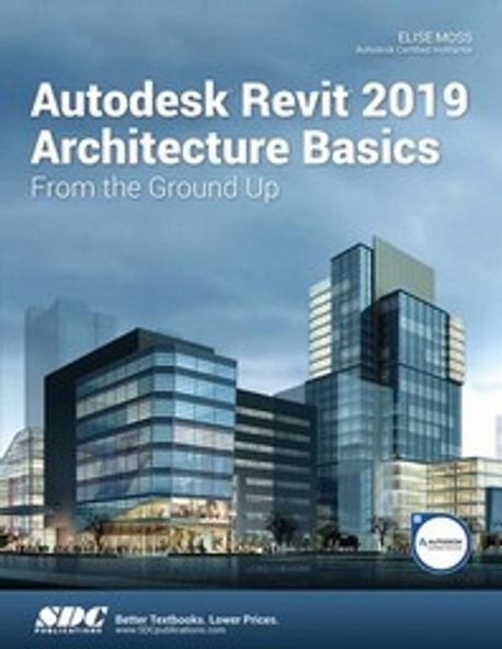 Autodesk Revit 2019 Architecture Basics | Moss, Elise - 교보문고