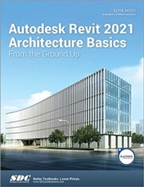 Autodesk Revit 2021 Architecture Basics | Elise Moss - 교보문고