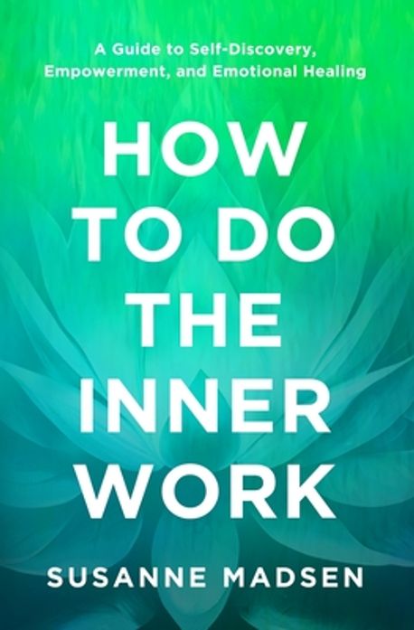 How to Do the Inner Work | Madsen, Susanne - 교보문고