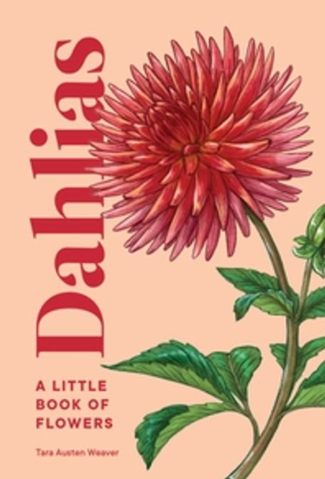 Dahlias | Tara Austen Weaver - 교보문고