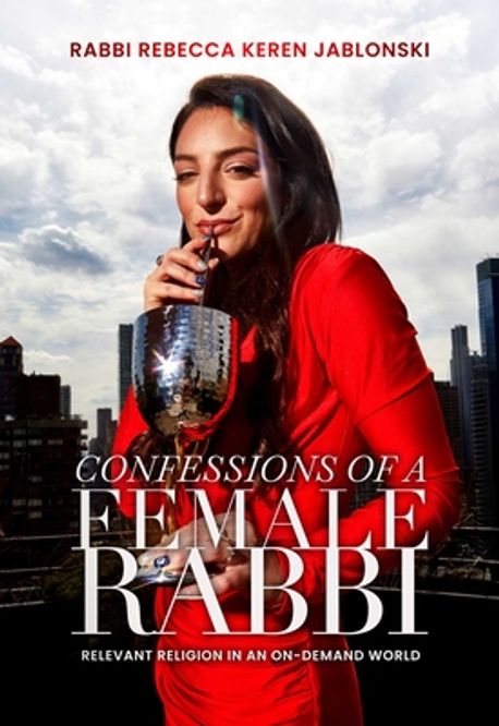Confessions of a Female Rabbi | Rabbi Rebecca Keren Jablonski - 교보문고