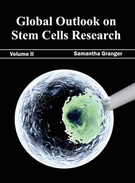Global Outlook on Stem Cells Research | Granger, Samantha - 교보문고