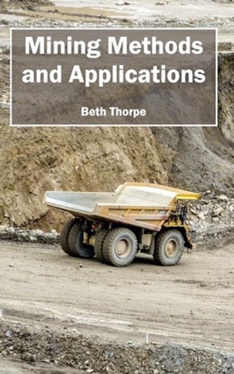 Mining Methods and Applications | Thorpe, Beth - 교보문고