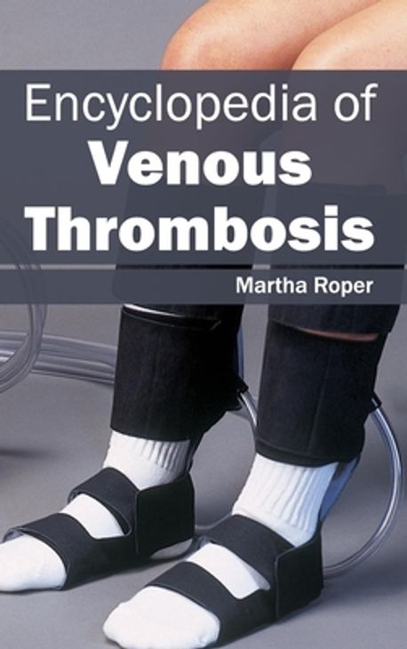 Encyclopedia of Venous Thrombosis | Roper, Martha - 교보문고