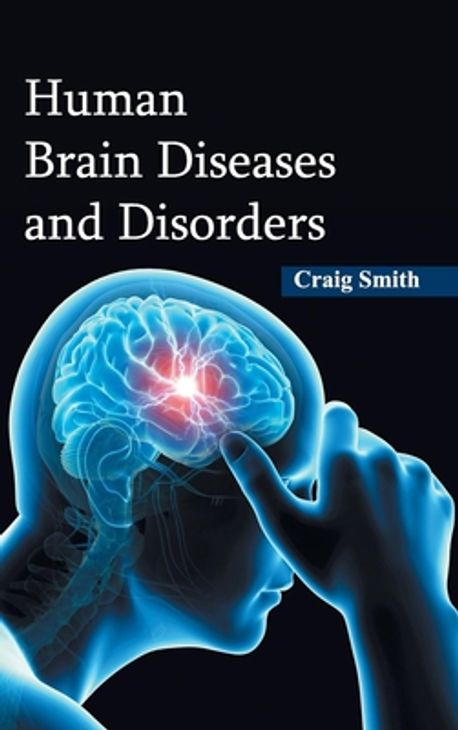 Human Brain Diseases and Disorders | Smith, Craig - 교보문고