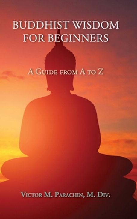 Buddhist Wisdom for Beginners | Parachin, Victor - 교보문고