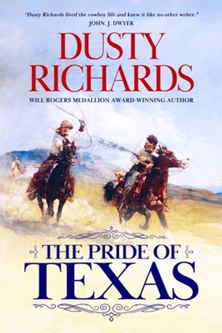 The Pride of Texas | Richards, Dusty - 교보문고