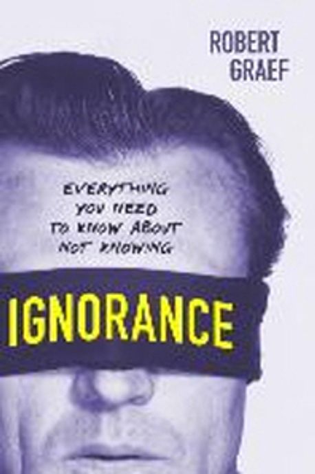 Ignorance | Graef, Robert - 교보문고