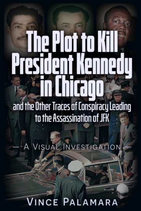 The Plot to Kill President Kennedy in Chicago | Vincent Michael ...