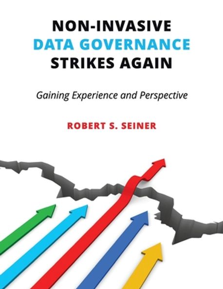 Non-Invasive Data Governance Strikes Again | Seiner, Robert - 교보문고