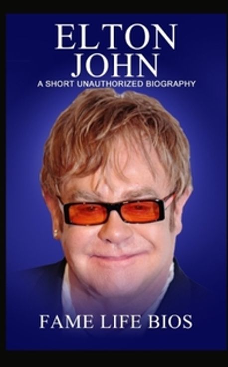 Elton John | Bios, Fame Life - 교보문고