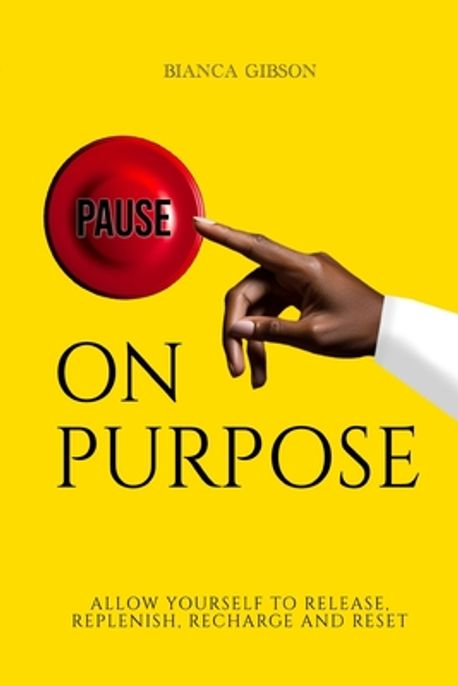 Pause on Purpose | Gibson, Bianca - 교보문고