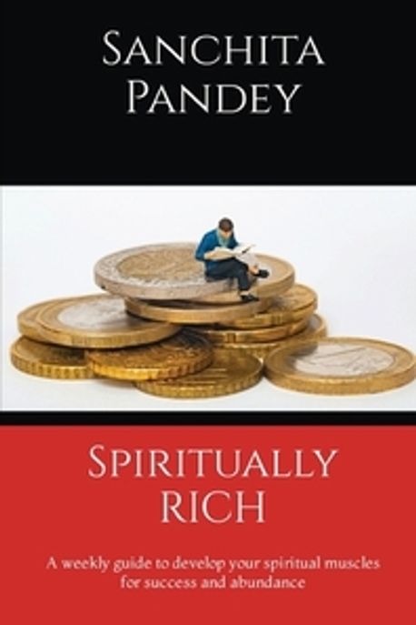 Spiritually Rich - A weekly guide to develop your spiritual muscles for ...