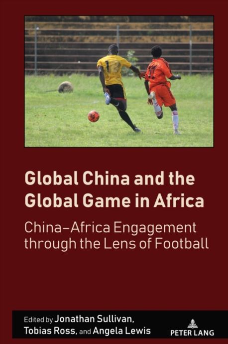 Global China and the Global Game in Africa | Mangan, J. a. - 교보문고
