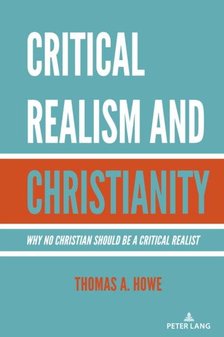 Critical Realism and Christianity | A. Howe, Thomas - 교보문고