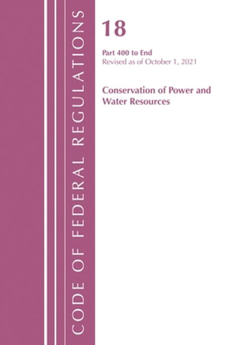 Code of Federal Regulations, Title 18 Conservation of Power and Water ...