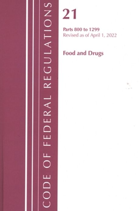 Code of Federal Regulations, Title 21 Food and Drugs 800 - 1299, 2022 ...
