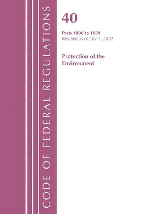 Code of Federal Regulations, Title 40 Protection of the Environment ...