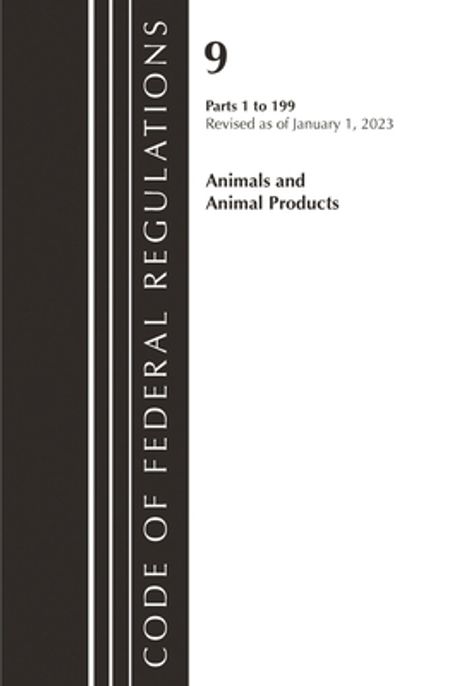 Code of Federal Regulations, Title 09 Animals and Animal Products 1-199 ...